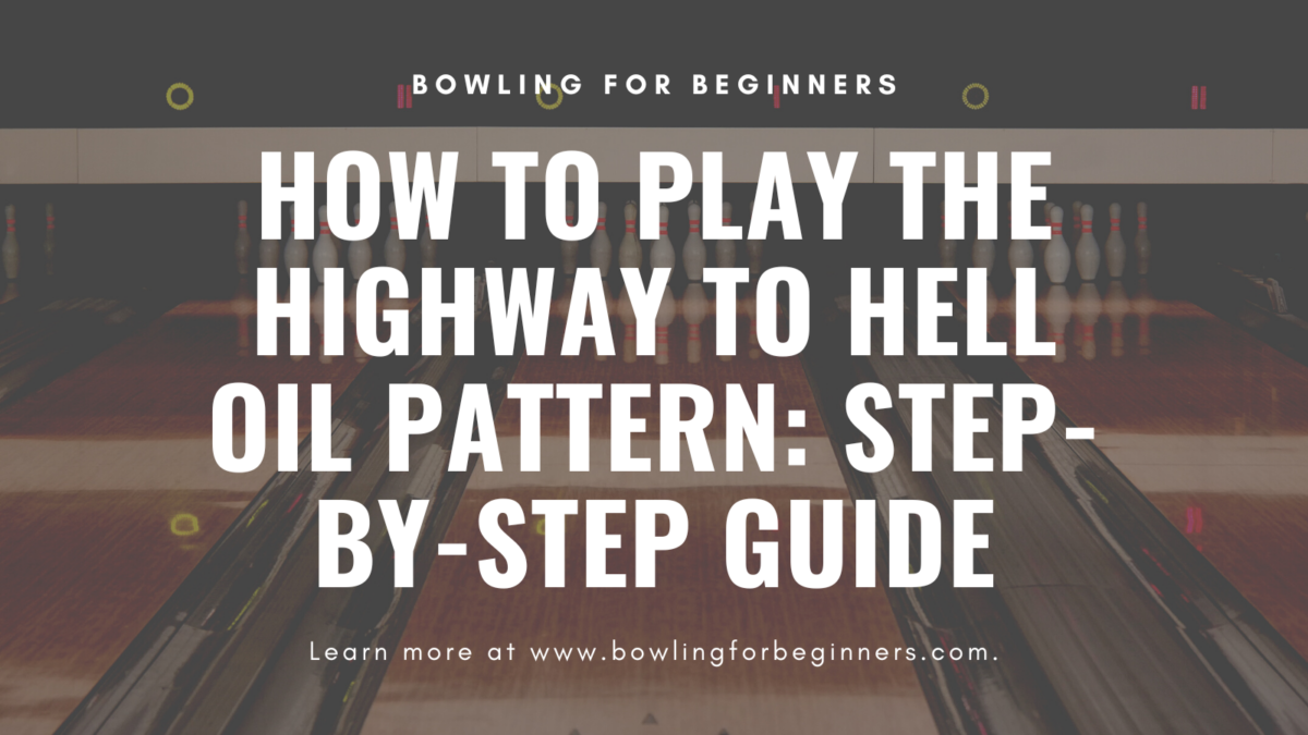 How to Play Highway to Hell Oil Pattern: Steps and Tips