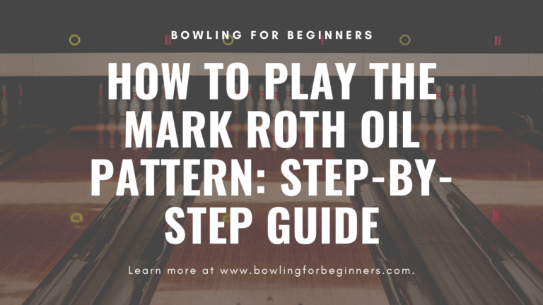 Mark Roth Oil Pattern PBA Series How to Play Complete Guide