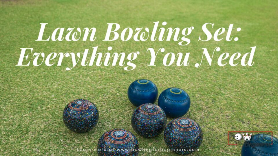 Lawn Bowling Set: Everything You Need to Know