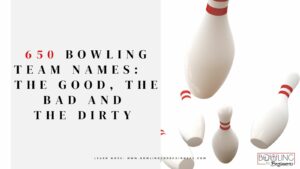 650 Fresh Bowling Team Names: The Ultimate Guide