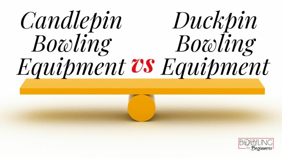 Candlepin Bowling vs Duckpin: Comprehensive Comparative Guide