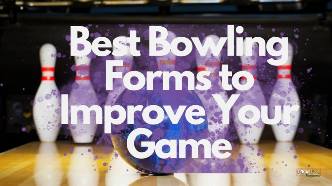 Best Bowling Form Tips to Improve Your Game