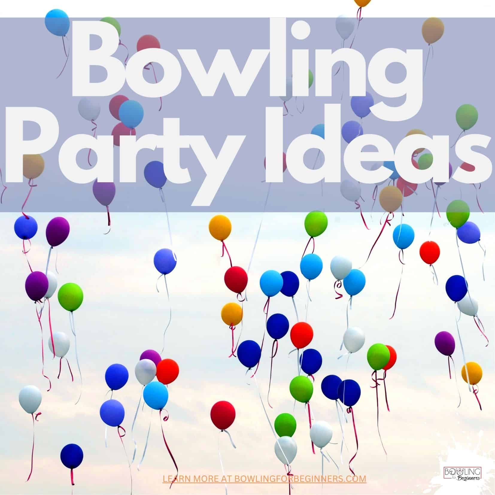 Best Bowling Party Ideas: Bowling Themes, Party Games & More